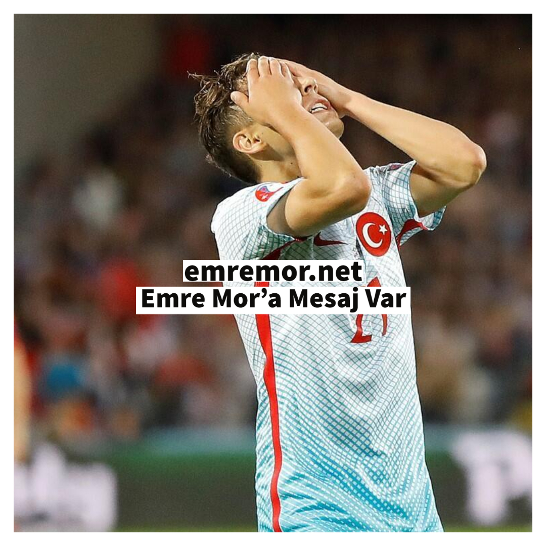 Emre Mor’a Mesaj Var - Emre Mor