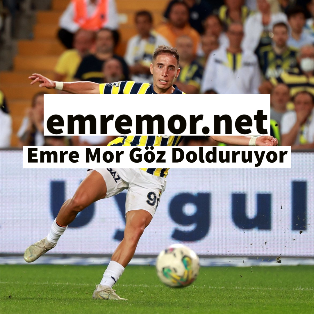 Emre Mor Göz Dolduruyor - Emre Mor